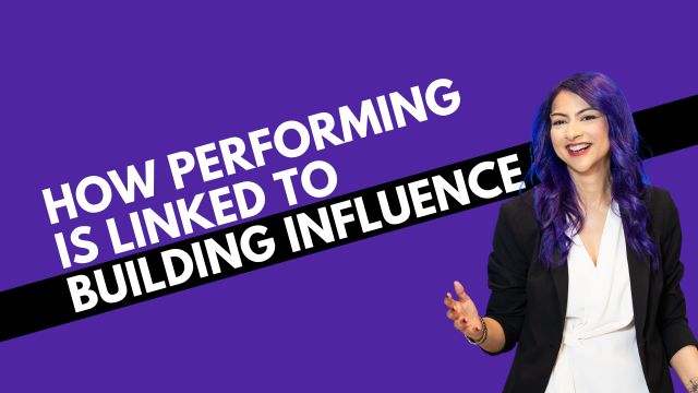 How performing is linked to building influence - Speak as a Leader