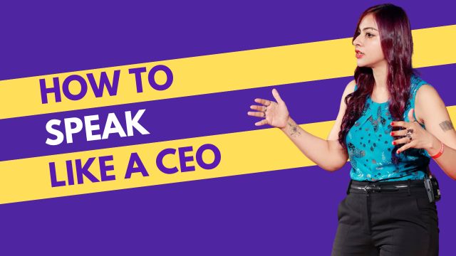 5 simple ways to speak like a CEO - Speak as a Leader